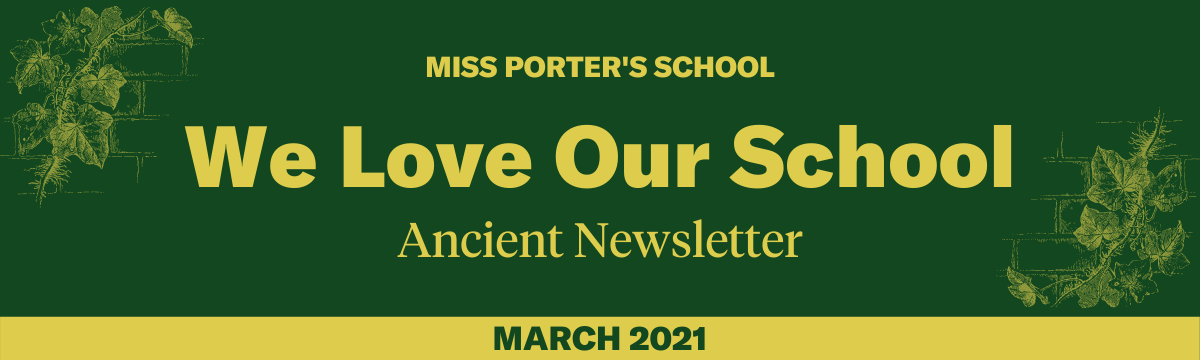 We Love Our School Newsletter March 2021 - Miss Porter’s School